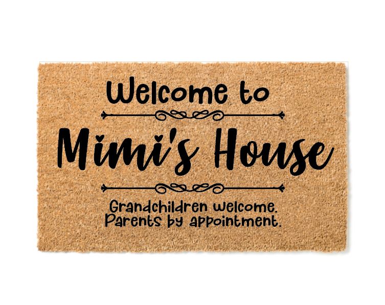 Welcome to Mimi's House Grandchildren Welcome Parents By Appointment W ...
